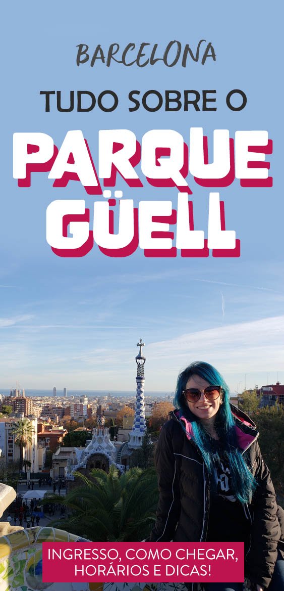 Parque Güell: todas as dicas para sua visita - Apure Guria